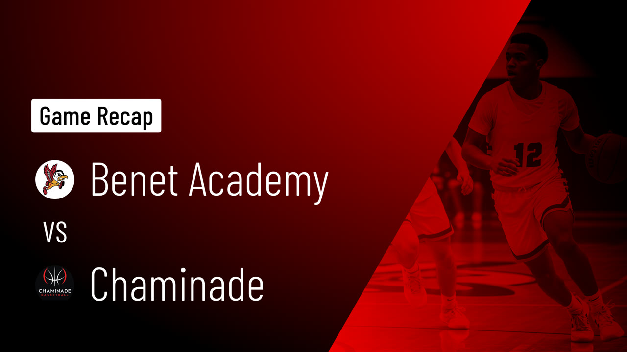 Benet Academy vs Chaminade • Game Recap • Jan 19, 2026 - Benet Academy ...