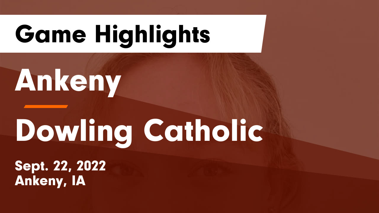 Ankeny vs Dowling Catholic Game Highlights - Sept. 22, 2022 - Ankeny highlights - Hudl