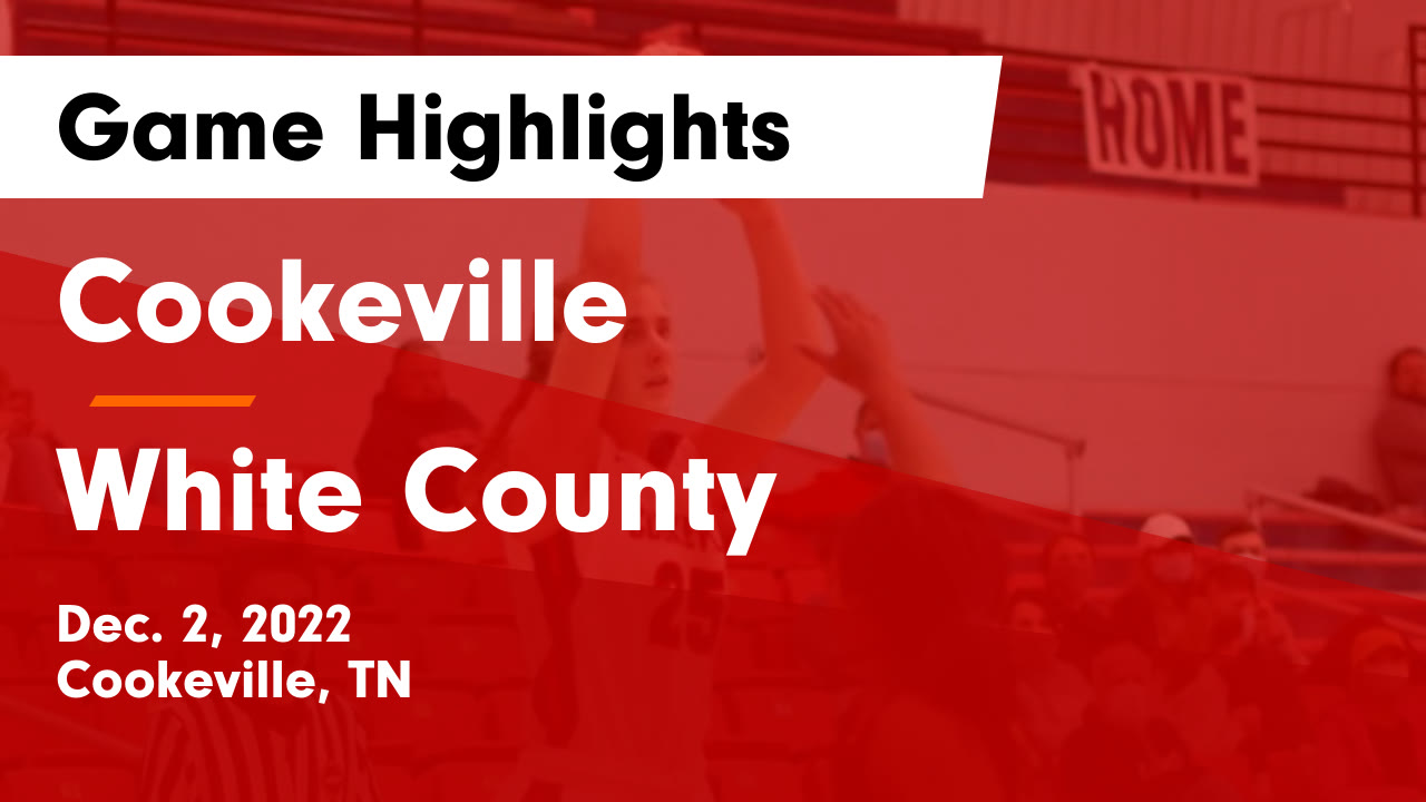 Cookeville vs White County Game Highlights - Dec. 2, 2022 - Cookeville ...