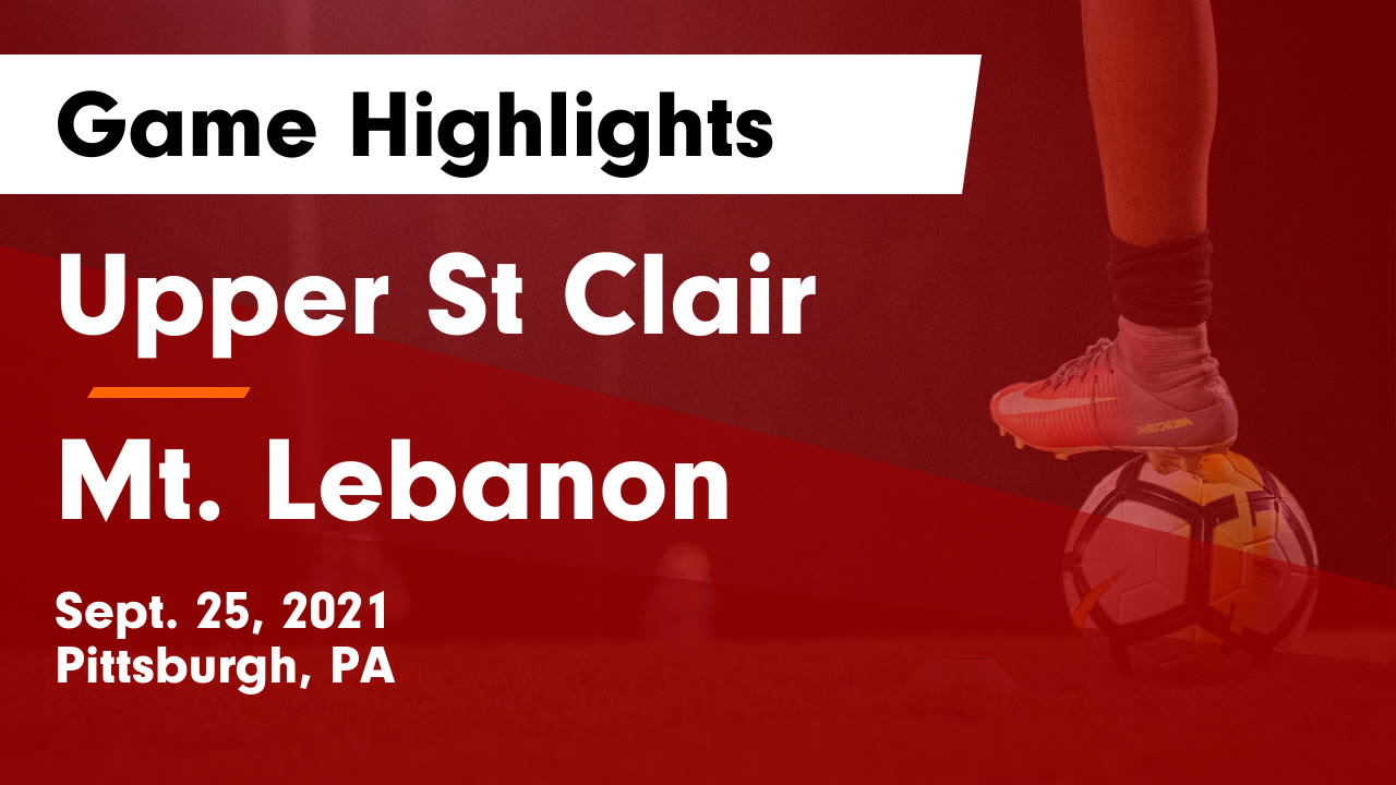 Upper St Clair vs Mt. Lebanon Game Highlights - Sept. 25, 2021 - Upper ...