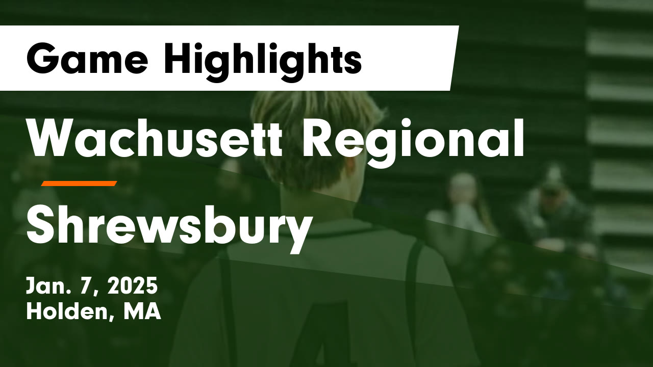 Wachusett Regional vs Shrewsbury Game Highlights - Jan. 7, 2025 ...