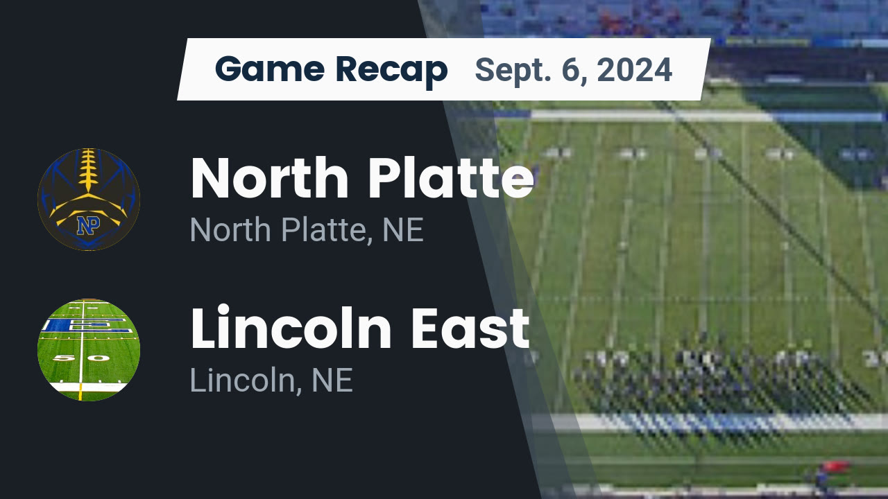 Recap: North Platte vs. Lincoln East 2024 - North Platte High ...