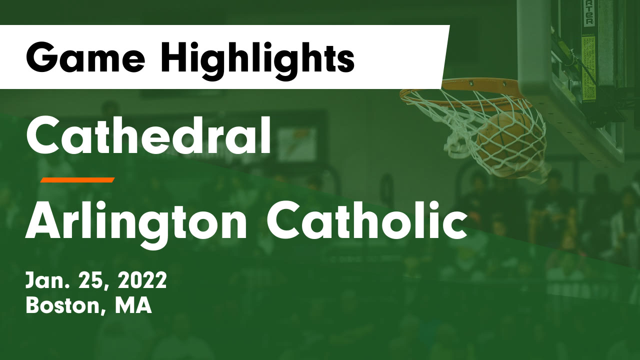 Cathedral vs Arlington Catholic Game Highlights - Jan. 25, 2022 ...