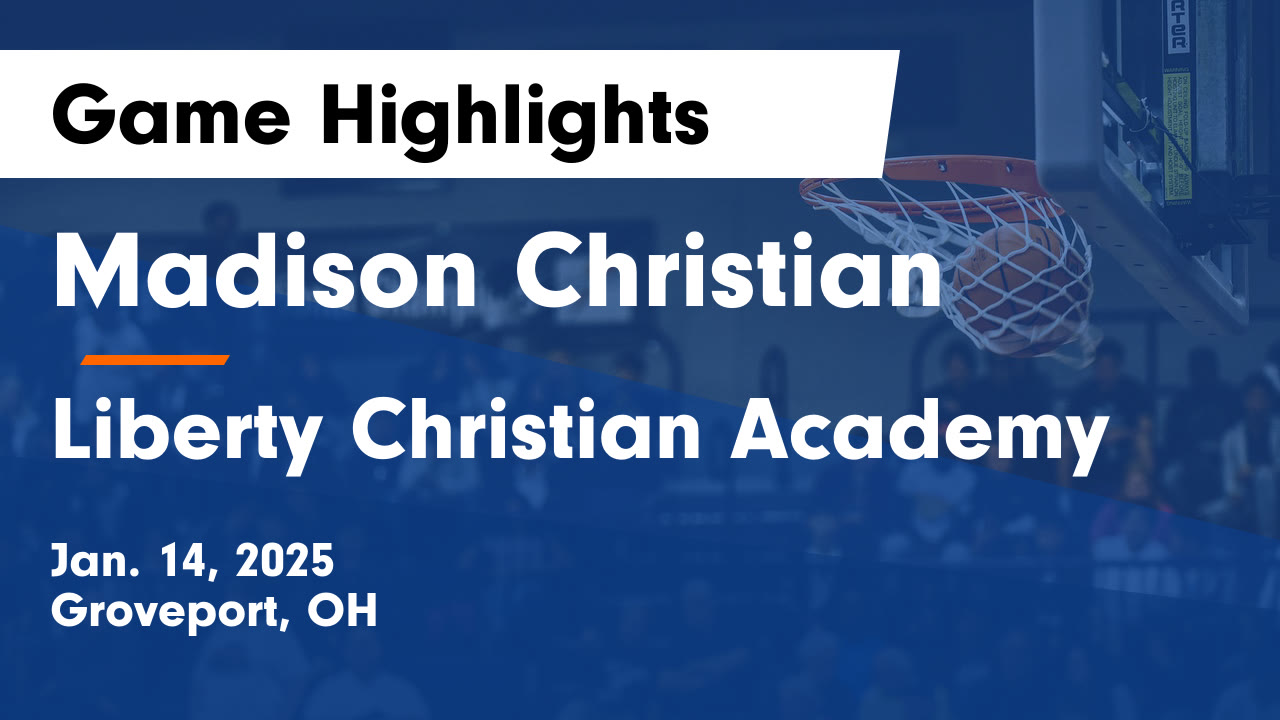 Madison Christian vs Liberty Christian Academy Game Highlights - Jan ...