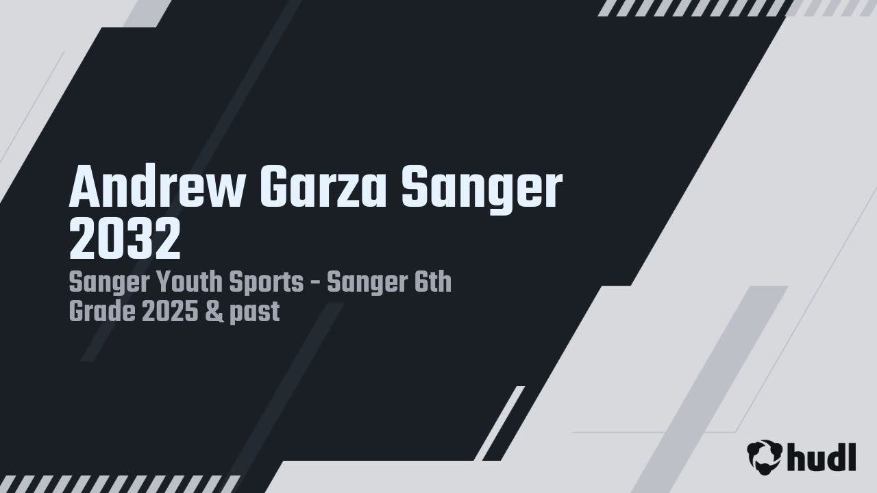 Andrew Garza Sanger 2032 - Sanger Youth Sports highlights - Hudl