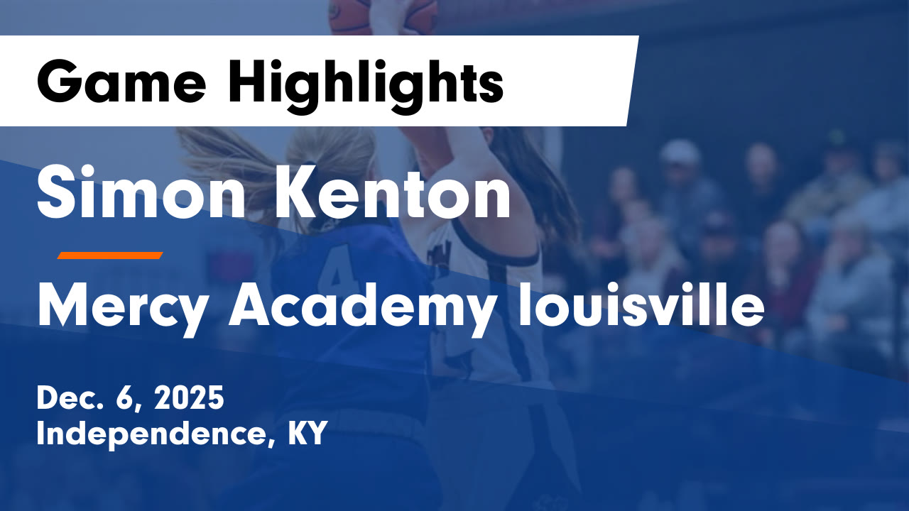 Simon Kenton vs Mercy Academy louisville Game Highlights - Dec. 6, 2025 ...