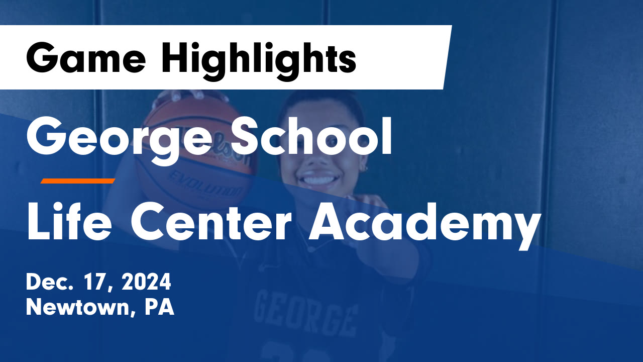 George School vs Life Center Academy Game Highlights - Dec. 17, 2024 ...
