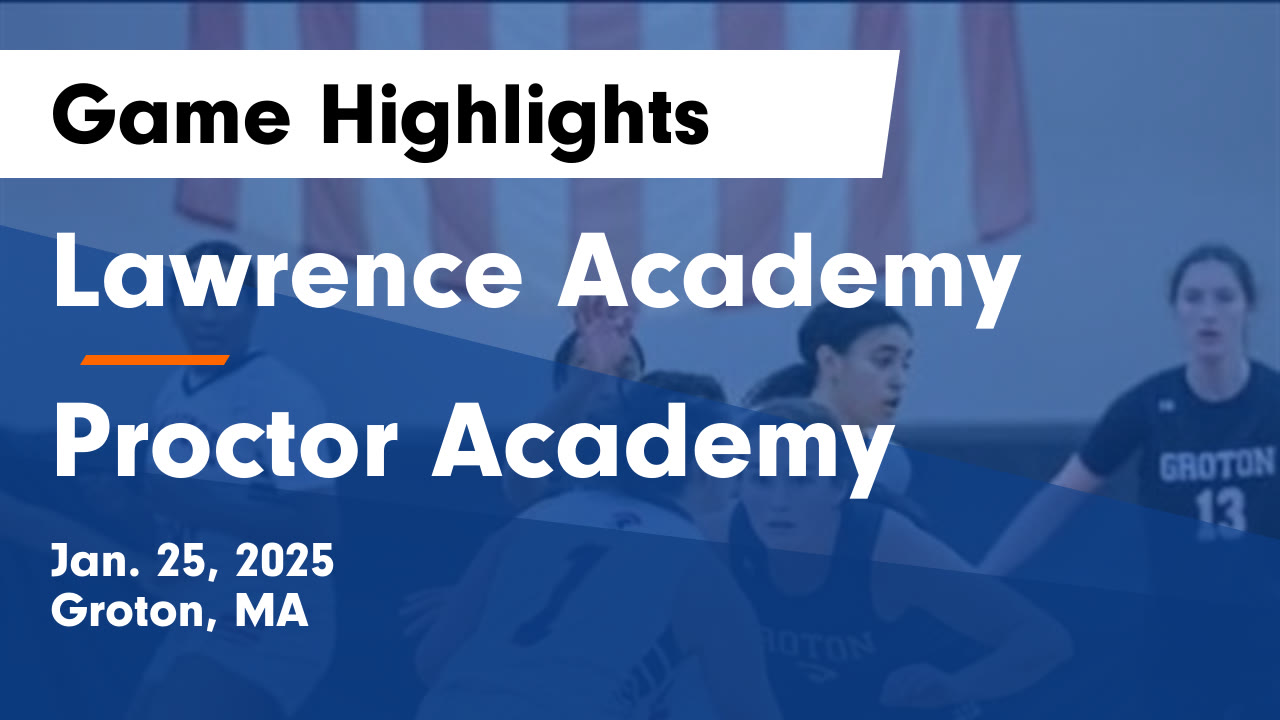 Lawrence Academy vs Proctor Academy Game Highlights - Jan. 25, 2025 ...
