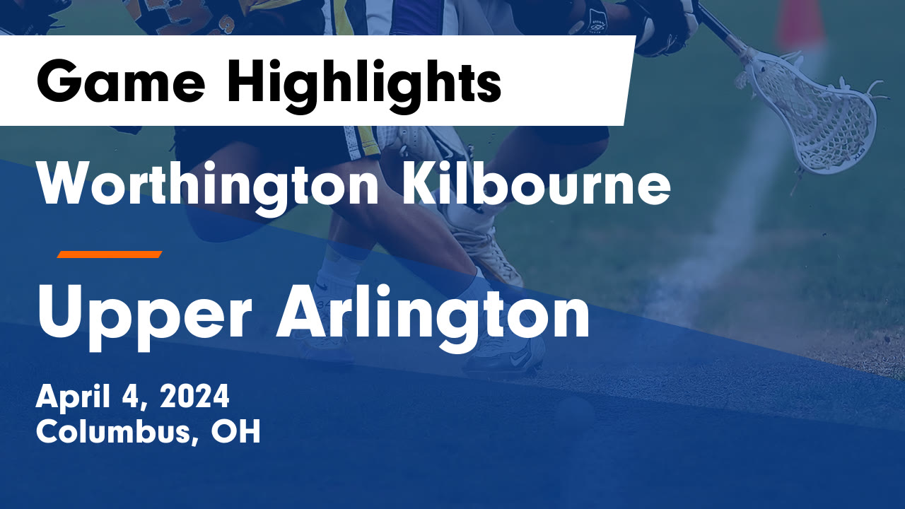 Worthington Kilbourne vs Upper Arlington Game Highlights - April 4 ...