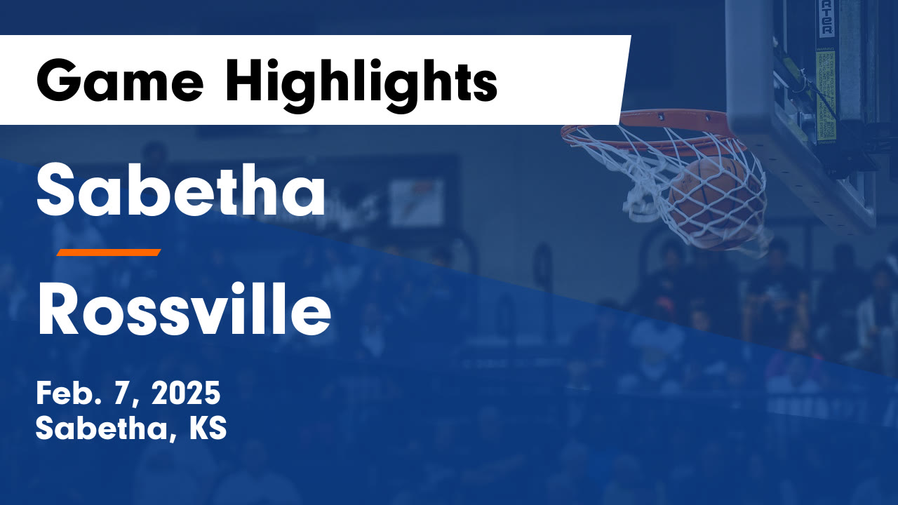 Sabetha vs Rossville Game Highlights - Feb. 7, 2025 - Sabetha High ...