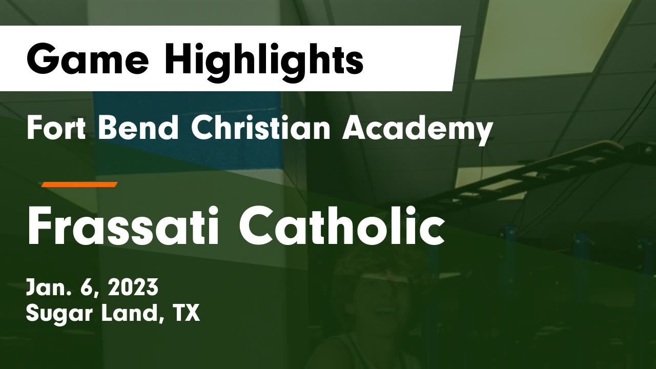Fort Bend Christian Academy vs Frassati Catholic Game Highlights - Jan ...