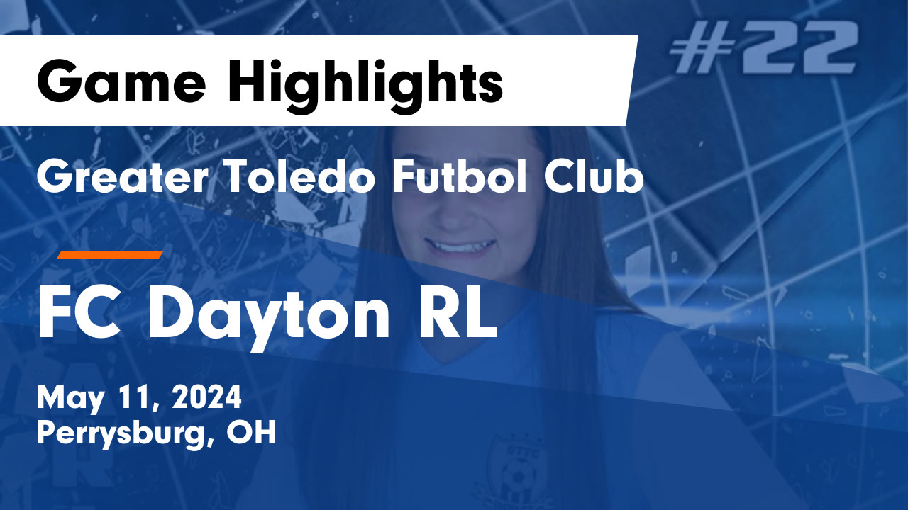 Greater Toledo Futbol Club vs FC Dayton RL Game Highlights - May 11, 2024 - Greater Toledo FC ...