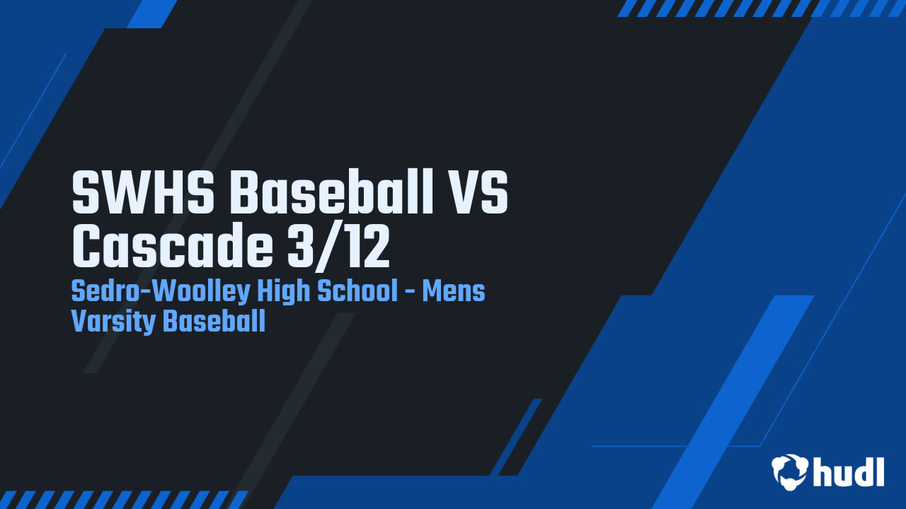SWHS Baseball VS Cascade 3/12 - Sedro-Woolley highlights - Hudl