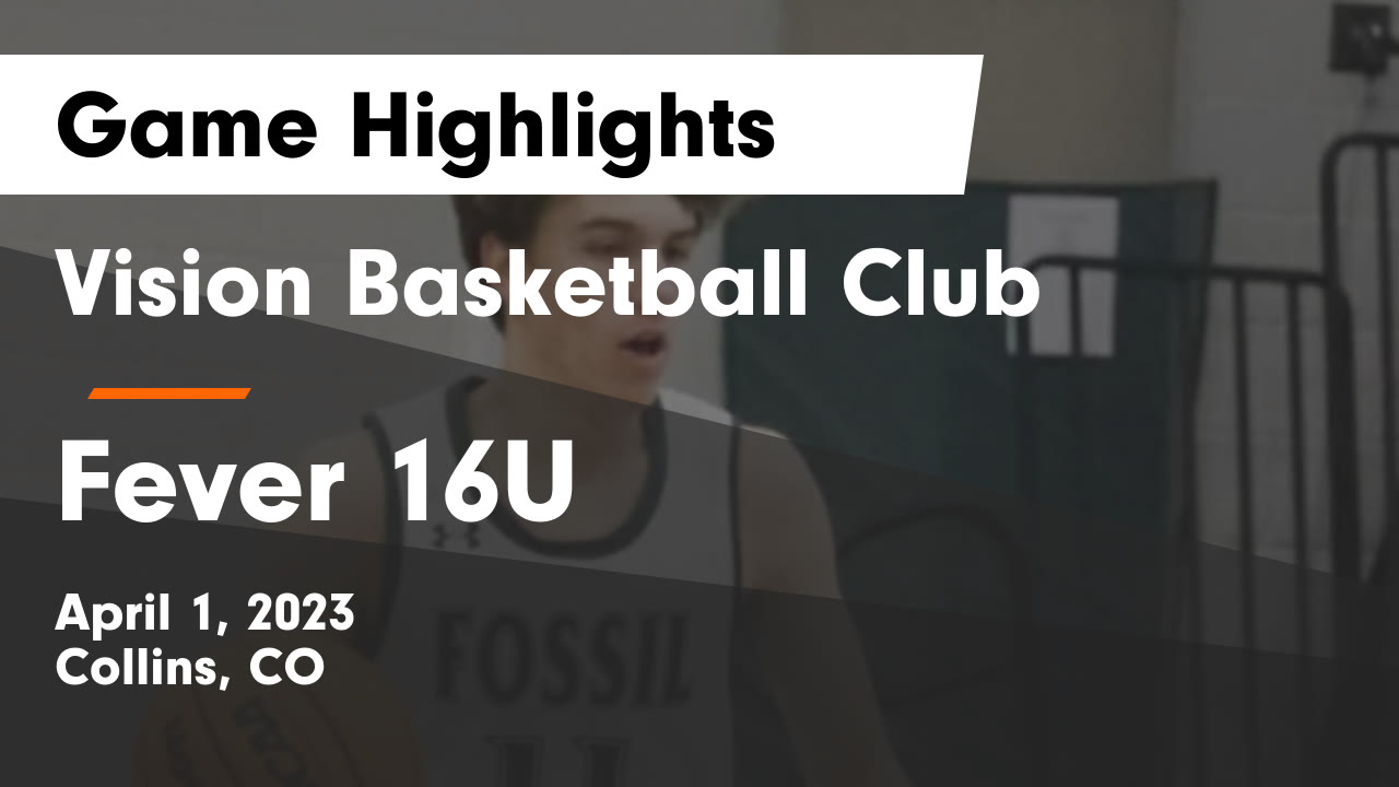 Vision Basketball Club vs Fever 16U Game Highlights - April 1, 2023 ...