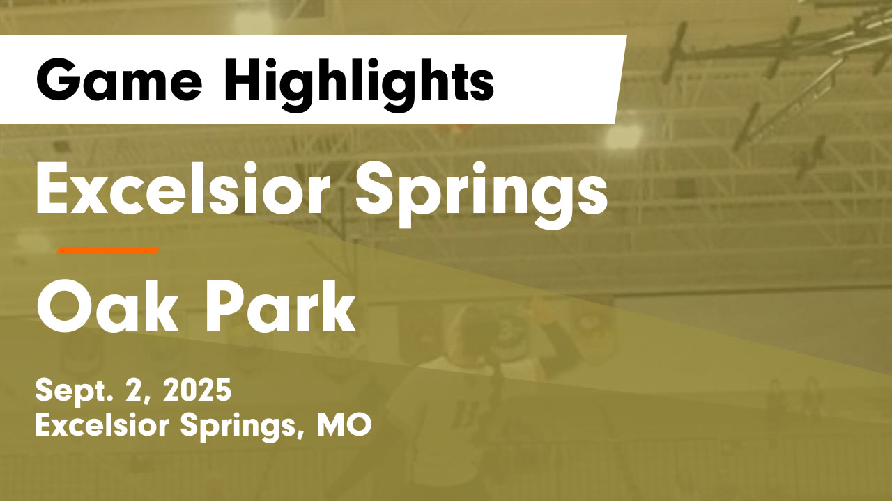 Excelsior Springs vs Oak Park Game Highlights - Sept. 2, 2025 ...