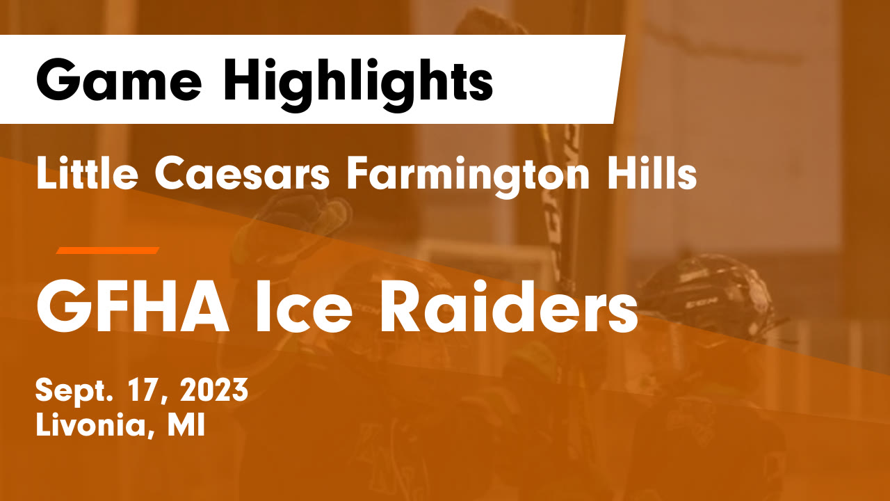 Little Caesars Farmington Hills vs GFHA Ice Raiders Game Highlights ...