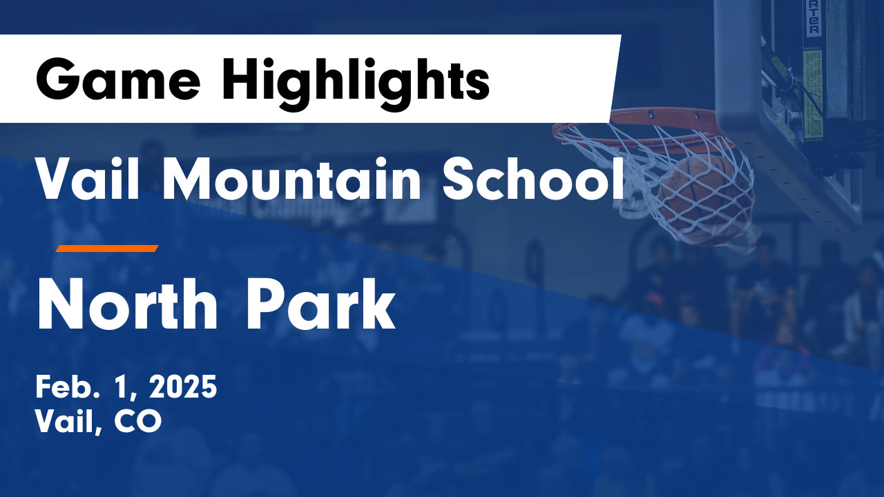 Vail Mountain School vs North Park Game Highlights - Feb. 1, 2025 ...