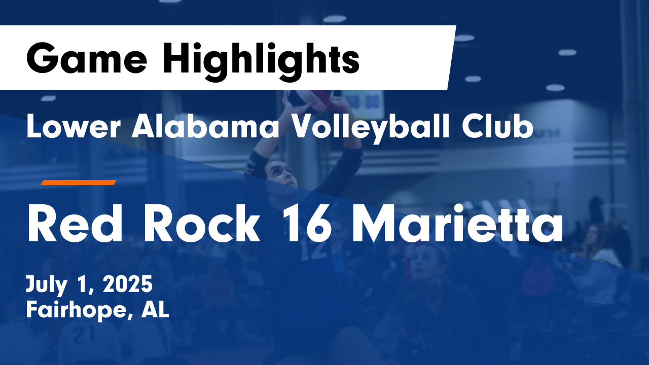 Lower Alabama Volleyball Club vs Red Rock 16 Marietta Game Highlights ...