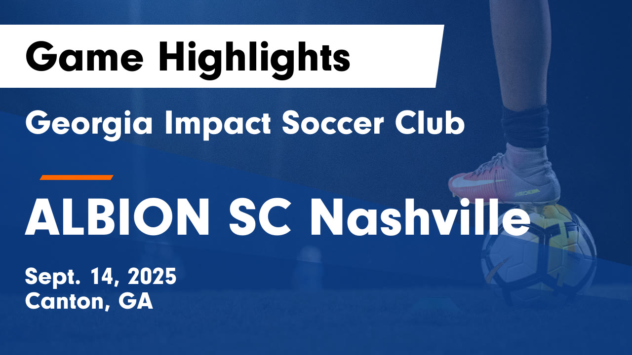 Georgia Impact Soccer Club vs ALBION SC Nashville Game Highlights ...