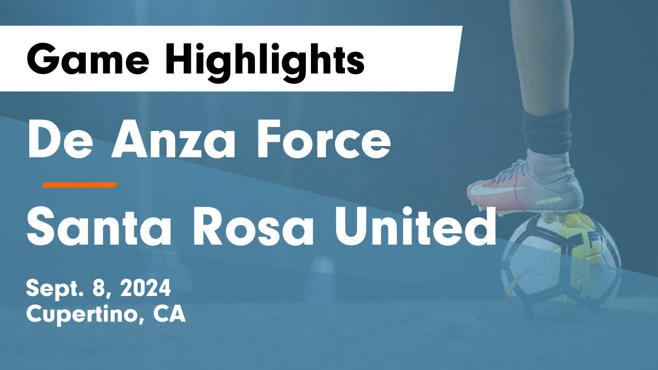 De Anza Force vs Santa Rosa United Game Highlights - Sept. 8, 2024 - De ...
