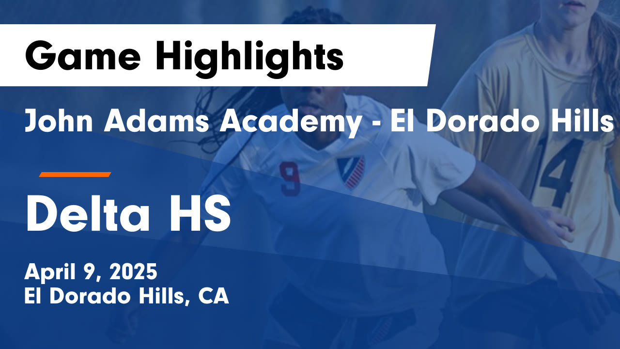 John Adams Academy - El Dorado Hills vs Delta HS Game Highlights - April 9, 2025 - John Adams ...