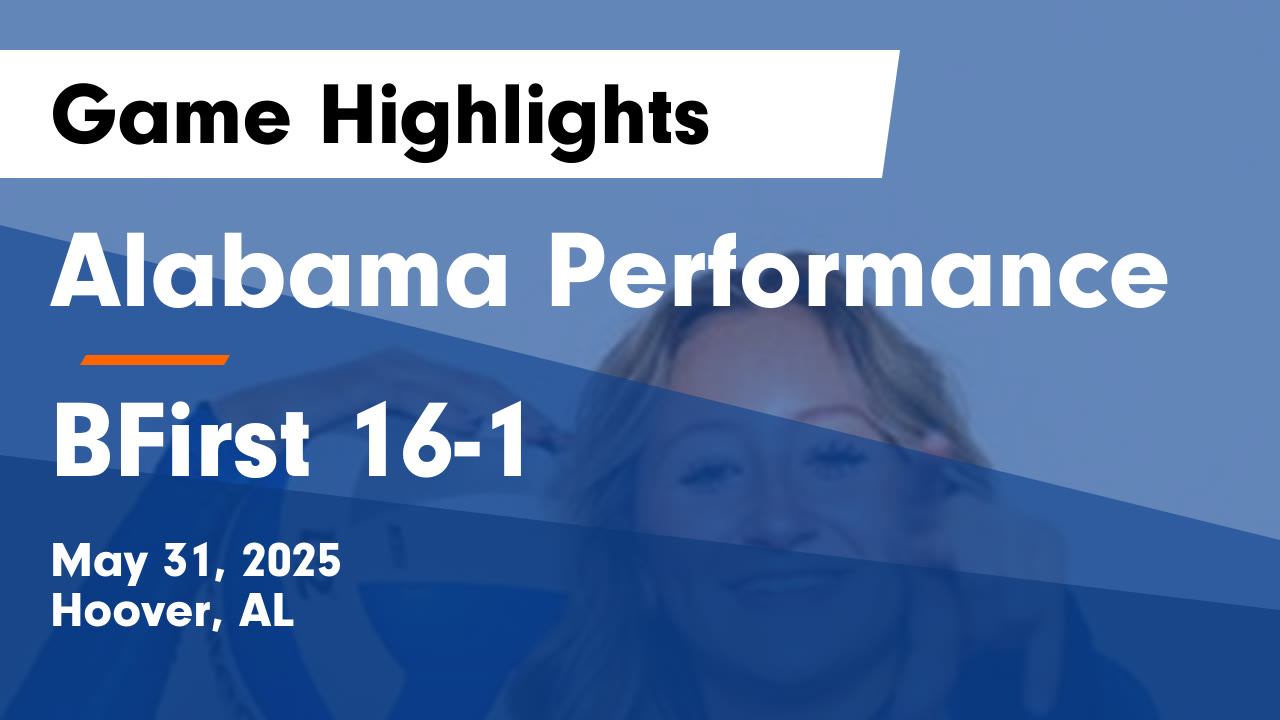 Alabama Performance vs BFirst 16-1 Game Highlights - May 31, 2025 ...