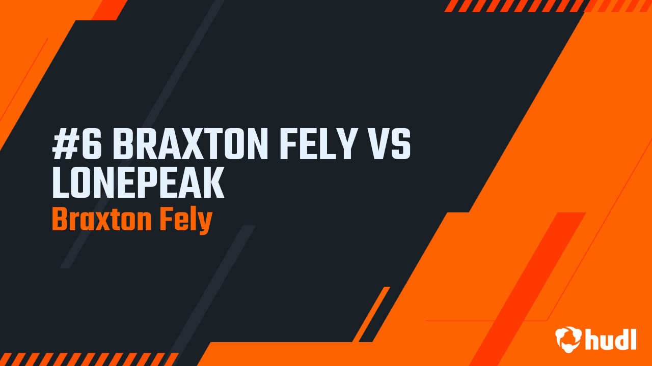 #6 BRAXTON FELY VS LONEPEAK - Braxton Fely highlights - Hudl