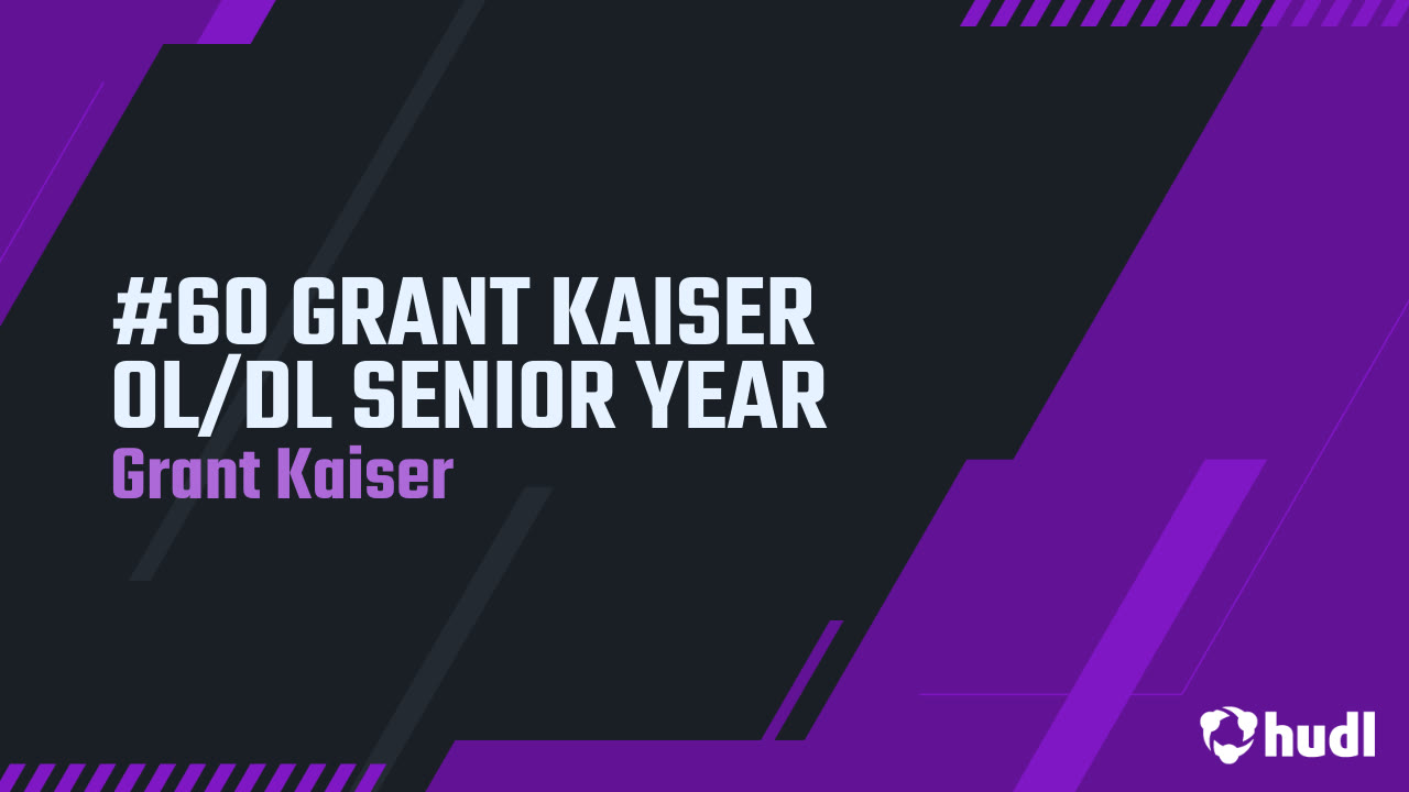 #60 GRANT KAISER OL/DL SENIOR YEAR - Grant Kaiser highlights - Hudl