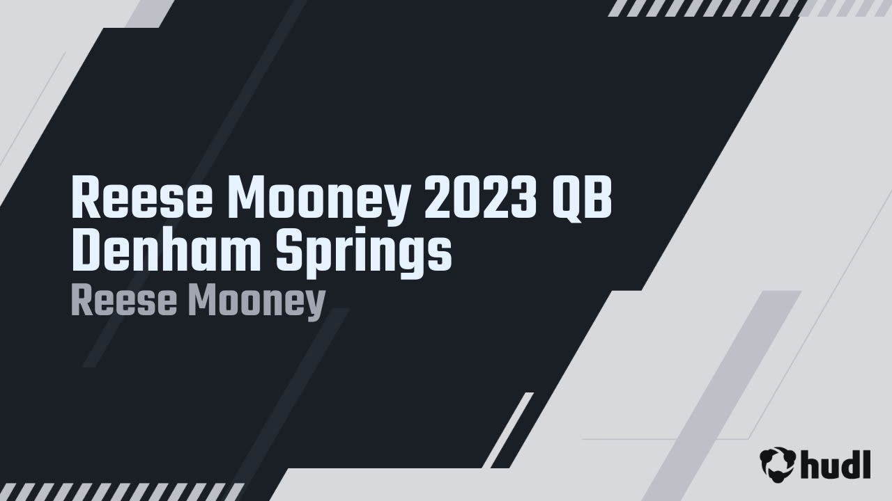 Reese Mooney 2023 QB Denham Springs - Reese Mooney highlights - Hudl