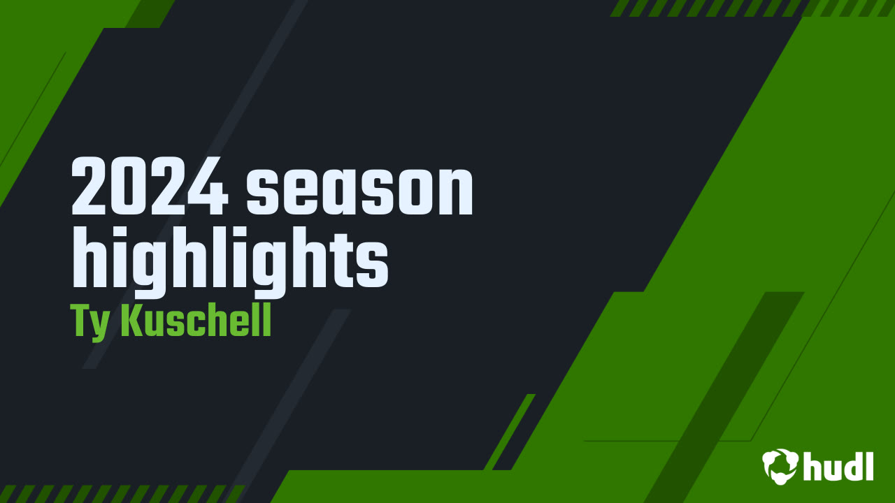 2024 season highlights - Ty Kuschell highlights - Hudl