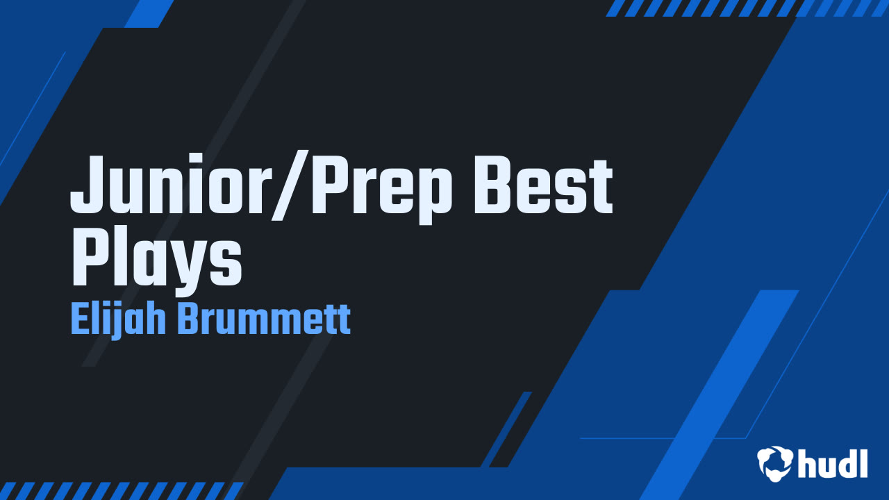 Junior/Prep Best Plays - Elijah Brummett highlights - Hudl