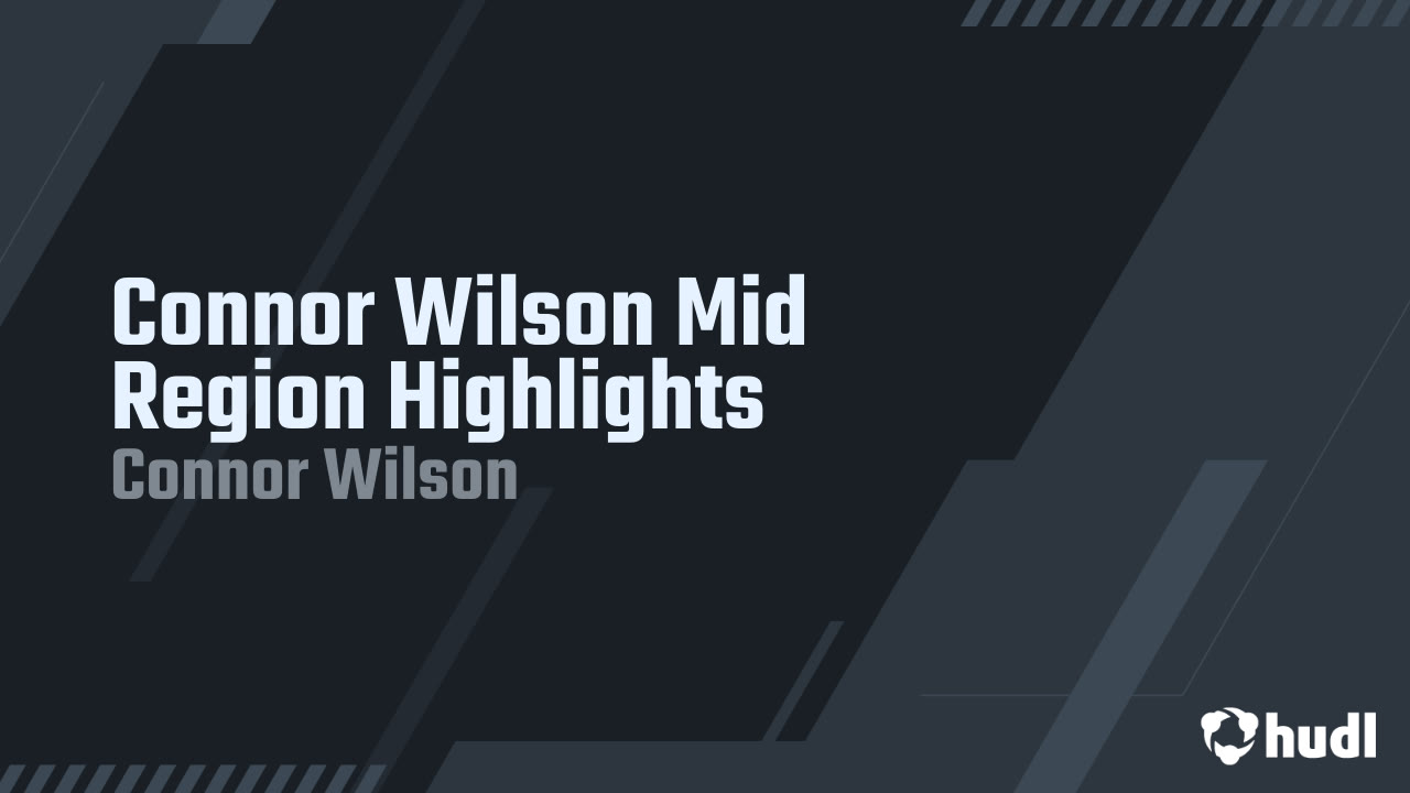 Connor Wilson Mid Region Highlights - Connor Wilson highlights - Hudl