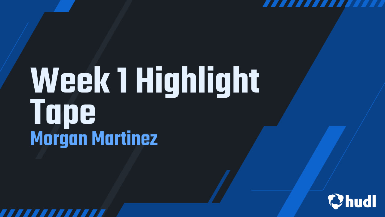 Week 1 Highlight Tape - Morgan Martinez highlights - Hudl