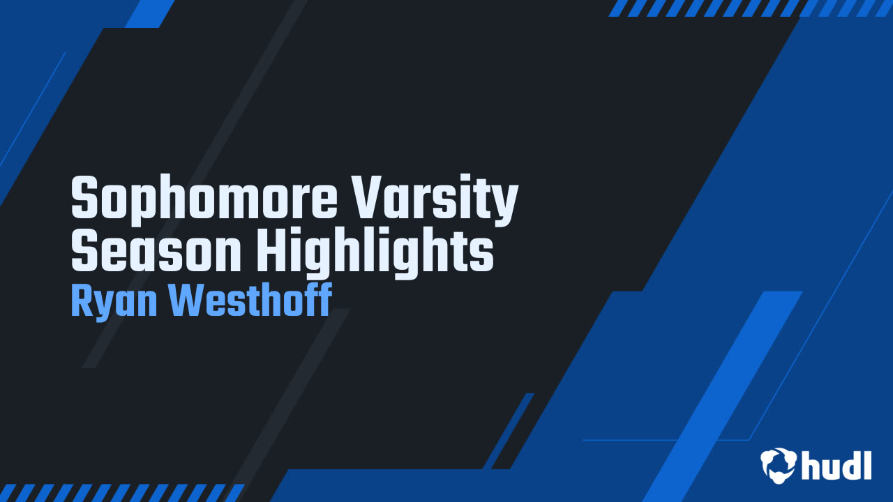 Sophomore Varsity Season Highlights - Ryan Westhoff highlights - Hudl