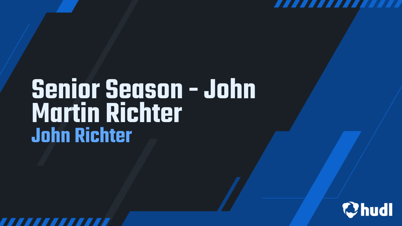 Senior Season - John Martin Richter - John Martin Richter highlights - Hudl