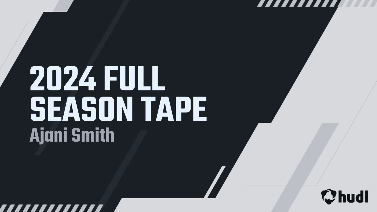 2024 FULL SEASON TAPE - Ajani Smith highlights - Hudl