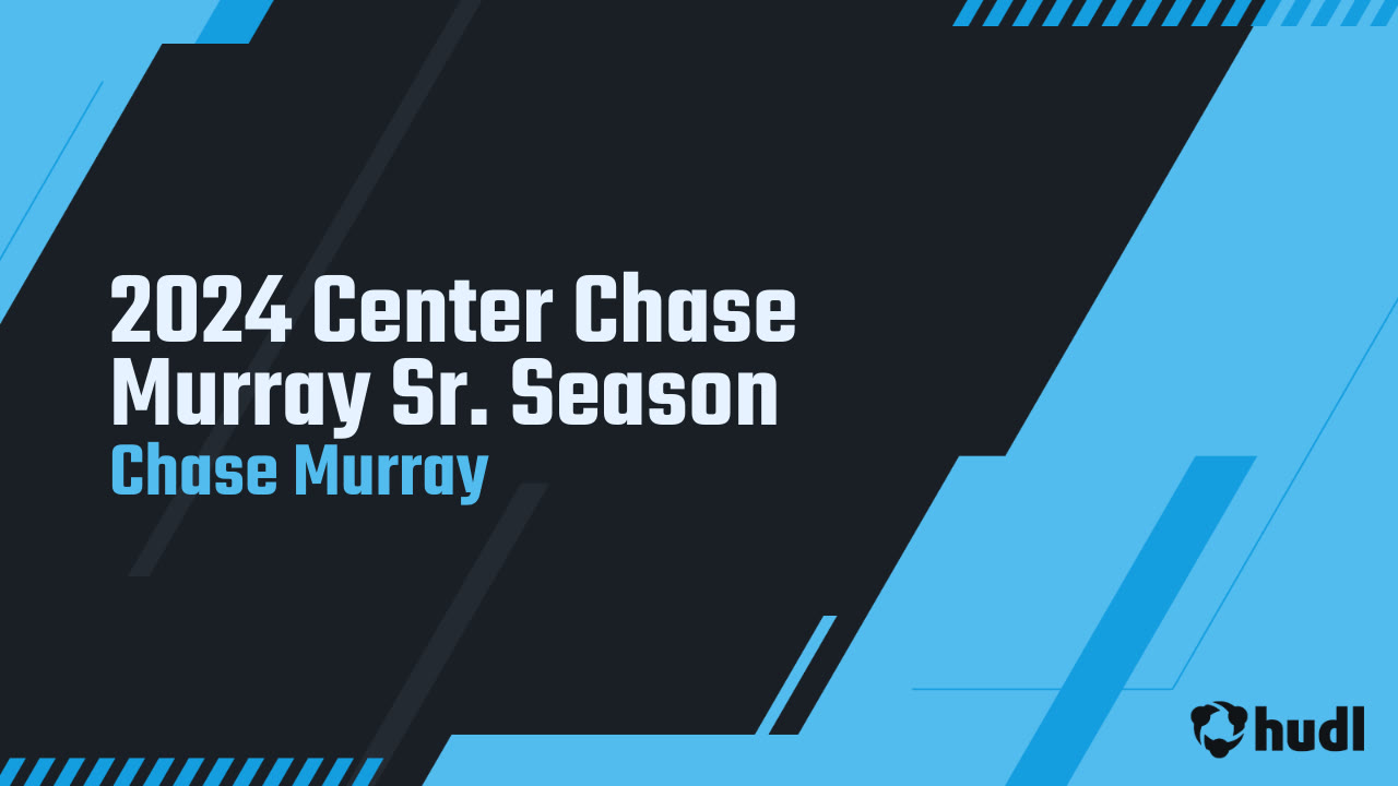 2024 Center Chase Murray Sr. Season - Chase Murray highlights - Hudl