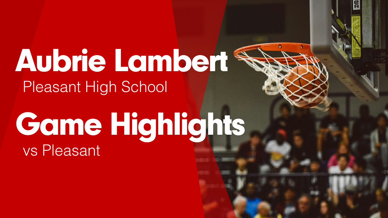 Game Highlights vs Pleasant - Aubrie Lambert highlights - Hudl