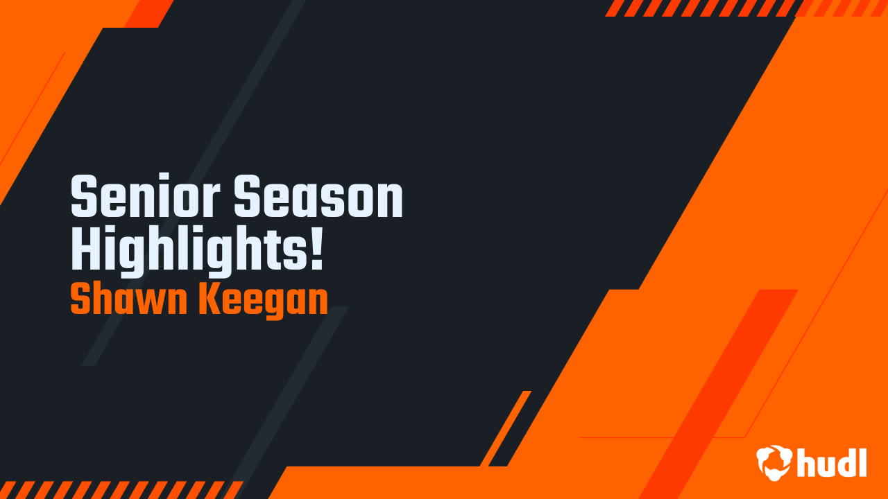 Senior Season Highlights! - Shawn Keegan highlights - Hudl