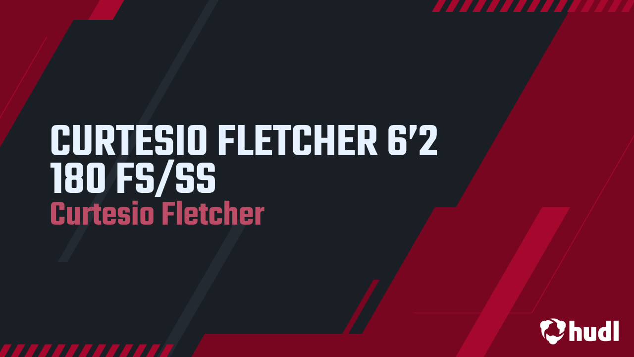 CURTESIO FLETCHER 6’2 180 FS/SS - Curtesio Fletcher highlights - Hudl