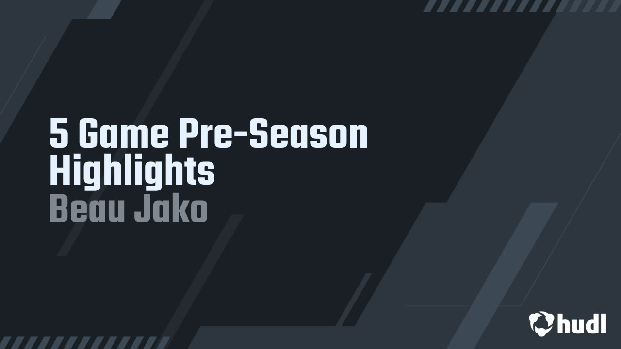 5 Game Pre-Season Highlights - Beau Jako highlights - Hudl