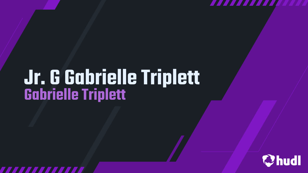 Jr. G Gabrielle Triplett - Gabrielle Triplett highlights - Hudl