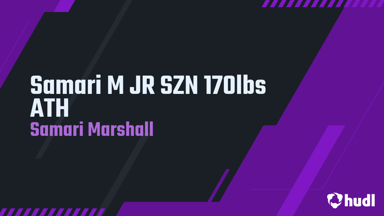 Samari M JR SZN 170lbs ATH - Samari Marshall highlights - Hudl
