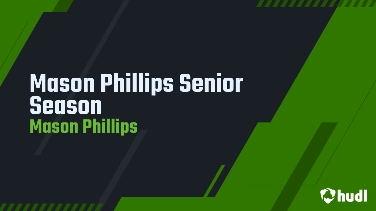 Mason Phillips Senior Season - Mason Phillips highlights - Hudl