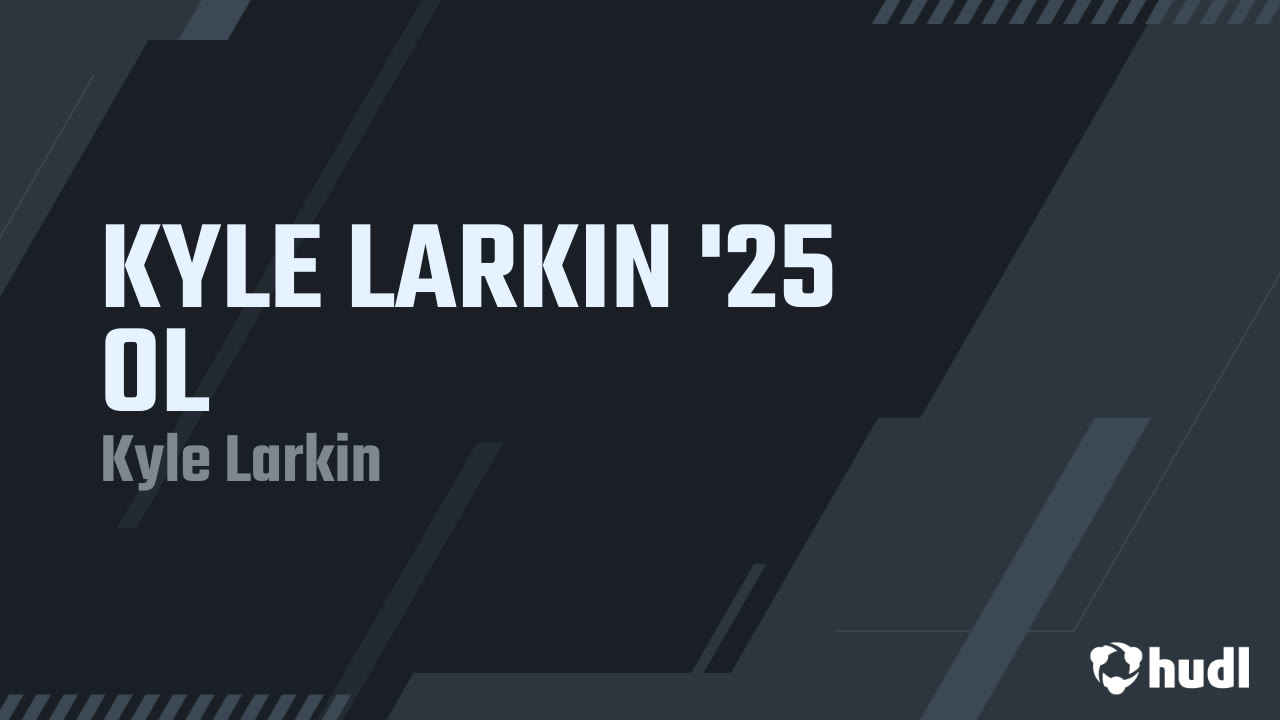 KYLE LARKIN '25 OL - Kyle Larkin highlights - Hudl