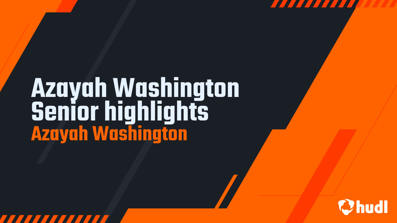 Azayah Washington Senior highlights - Azayah Washington highlights - Hudl