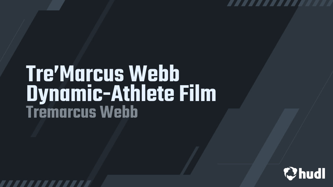 Tre’Marcus Webb Dynamic-Athlete Film - Tremarcus Webb highlights - Hudl