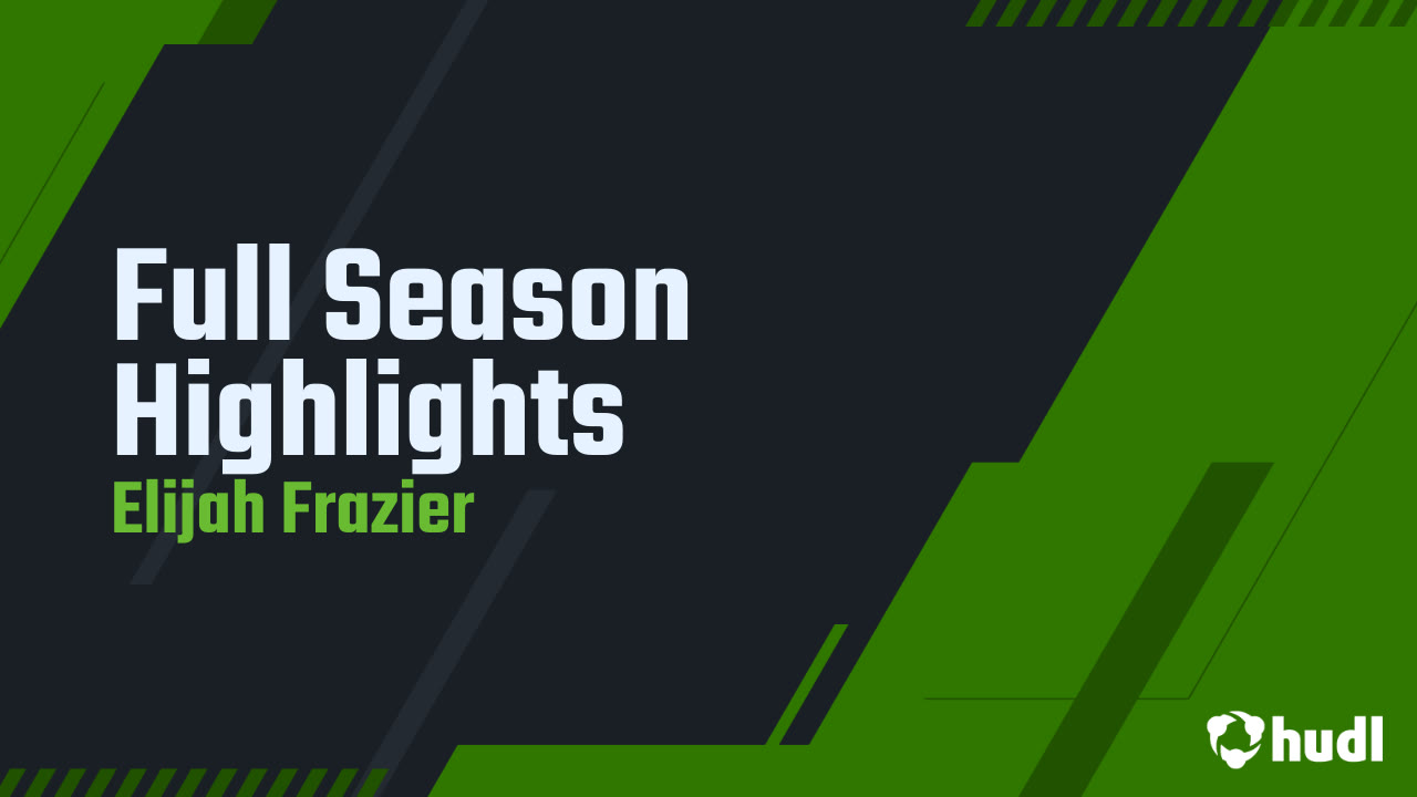 Full Season Highlights - Elijah Frazier highlights - Hudl