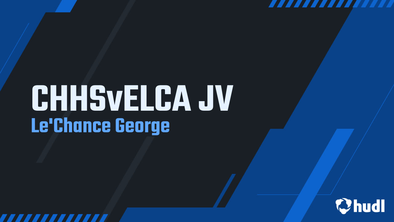 CHHSvELCA JV - Le'Chance George highlights - Hudl