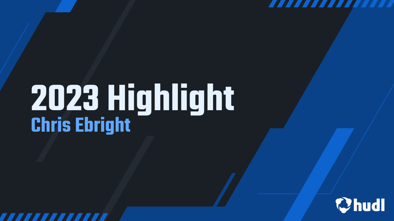 2023 Highlight - Christopher Ebright highlights - Hudl